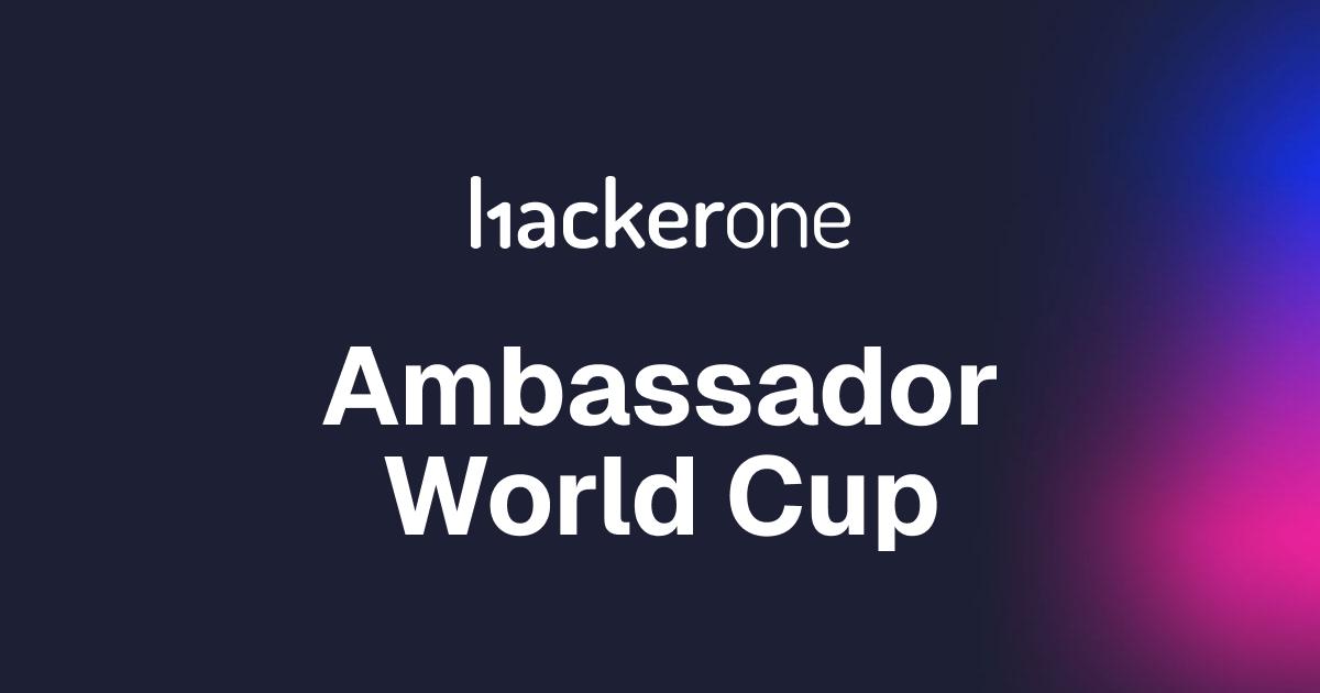 Global Hacking Tournament: The Ambassador World Cup | HackerOne