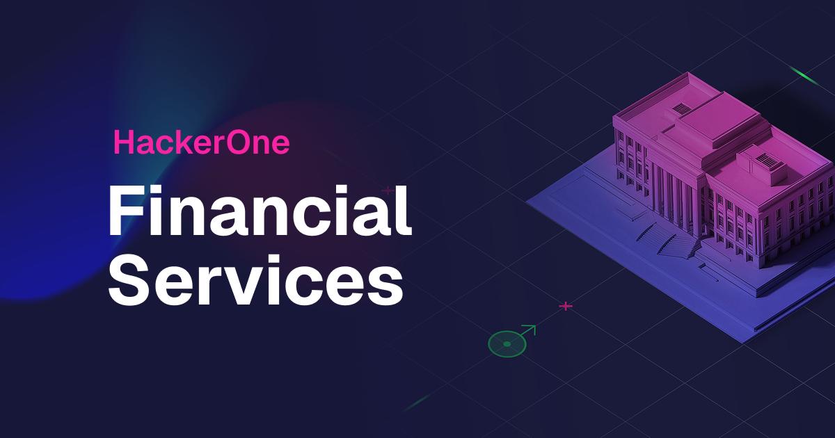 Cybersecurity For Financial & Insurance Services | HackerOne