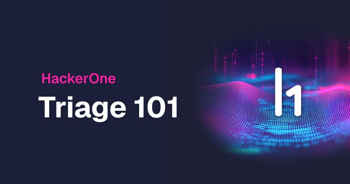 Triage 101 | HackerOne