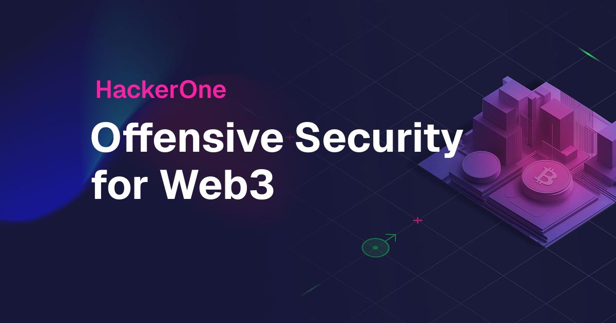 Offensive Security for Web3 | HackerOne